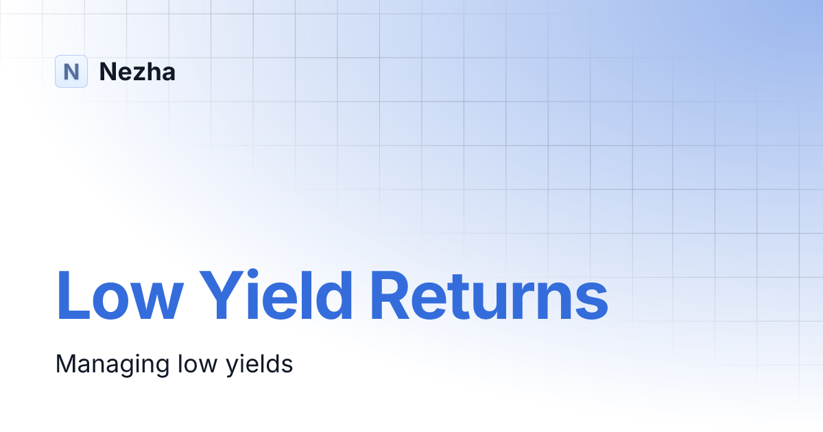 Low Yield Returns | Nezha