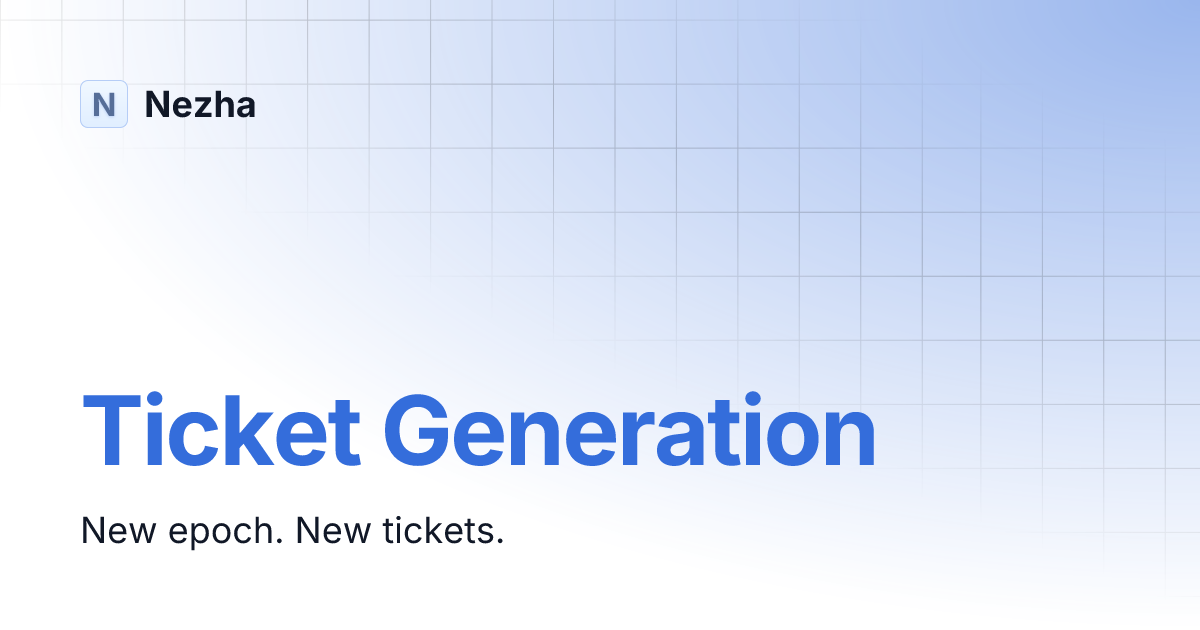 Ticket Generation | Nezha